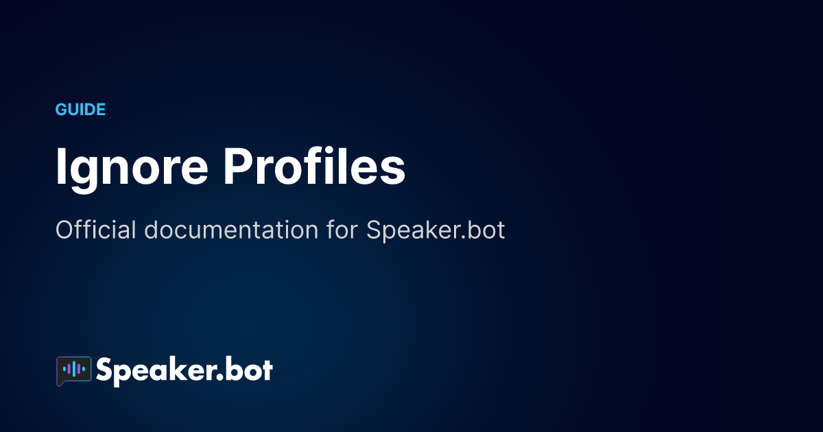 Ignore Profiles | Speaker.bot Docs